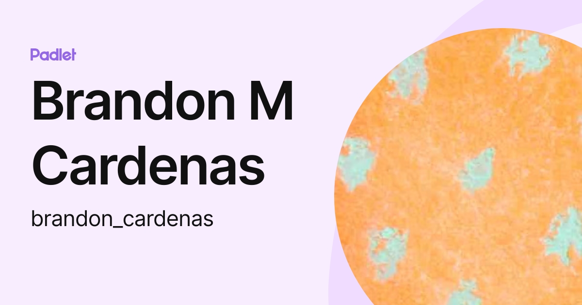 Brandon M Cardenas (brandon_cardenas) profile | Padlet
