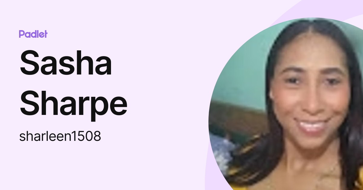 Sasha Sharpe (sharleen1508) profile | Padlet
