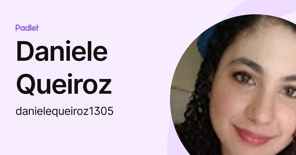 Daniele Queiroz (danielequeiroz1305) profile | Padlet