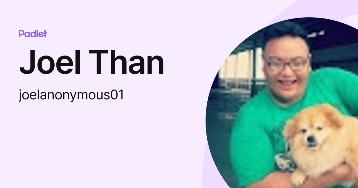 Joel Than (joelanonymous01) profile | Padlet