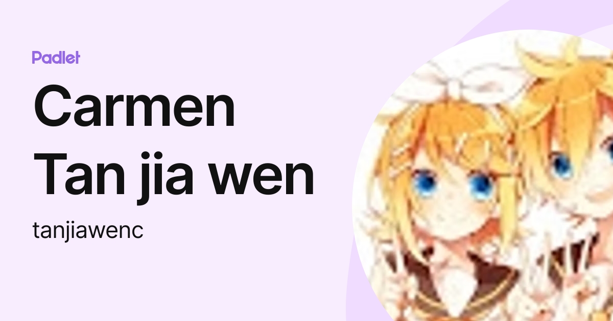 Carmen Tan jia wen (tanjiawenc) profile | Padlet