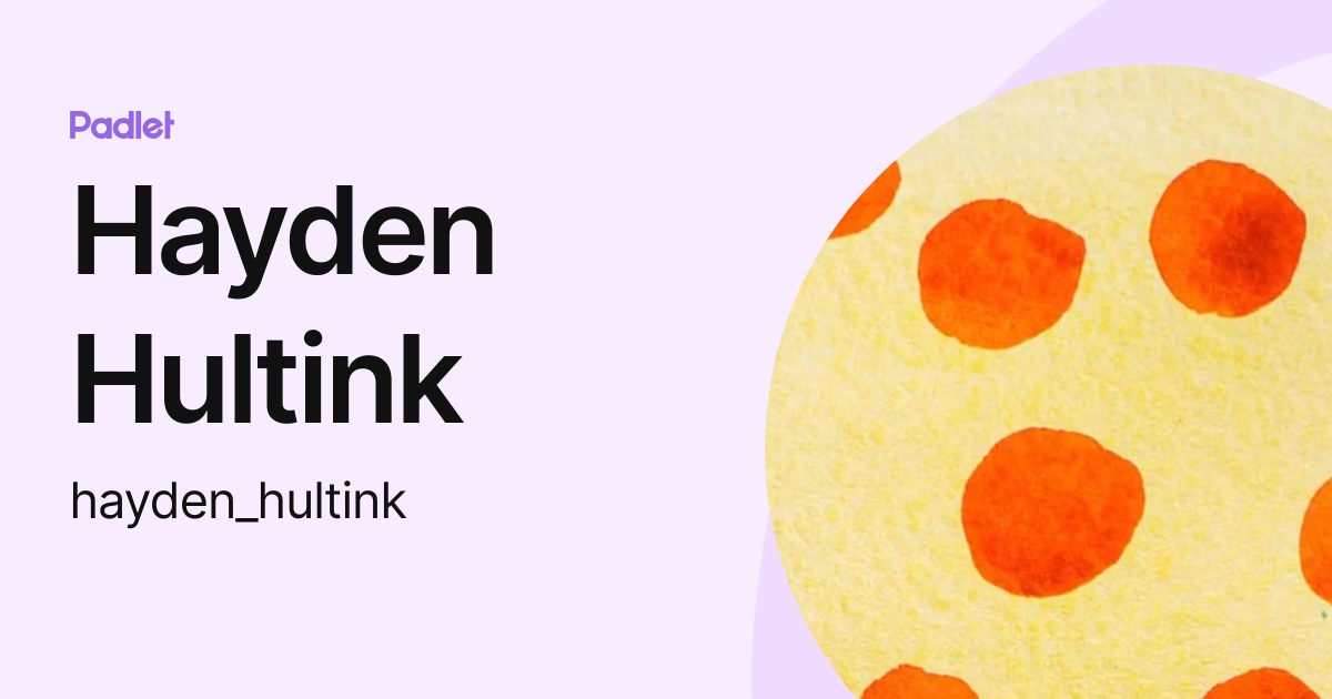 Hayden Hultink (hayden_hultink) profile | Padlet