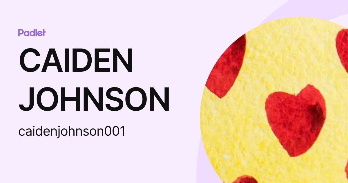 CAIDEN JOHNSON (caidenjohnson001) profile | Padlet