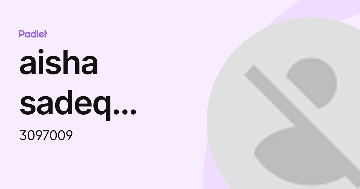 aisha sadeq othman awadh sadeq (3097009) profile | Padlet