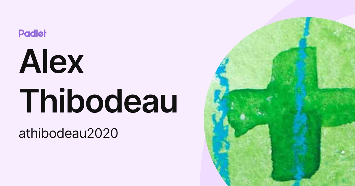 Alex Thibodeau (athibodeau2020) profile | Padlet