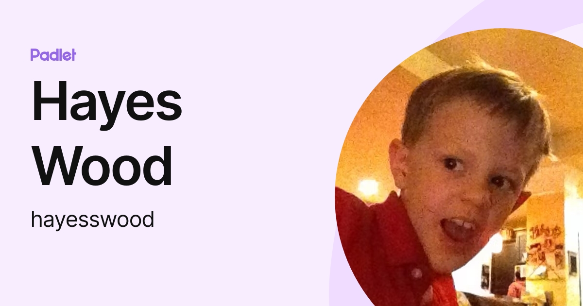 Hayes Wood (hayesswood) profile | Padlet