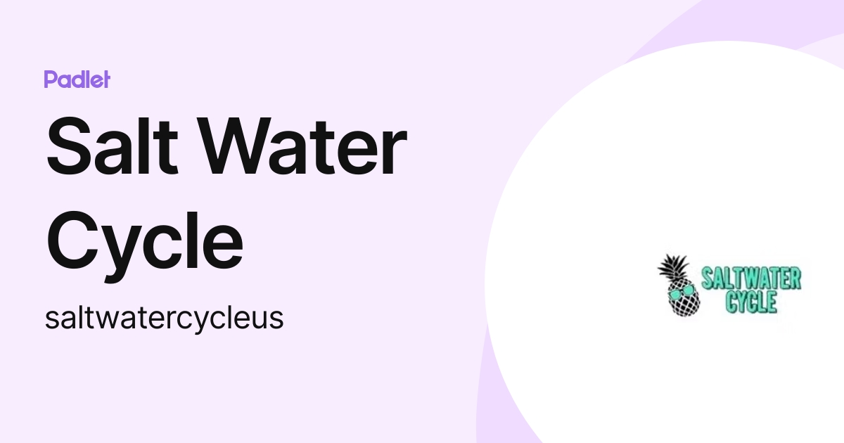 Salt Water Cycle (saltwatercycleus) profile | Padlet