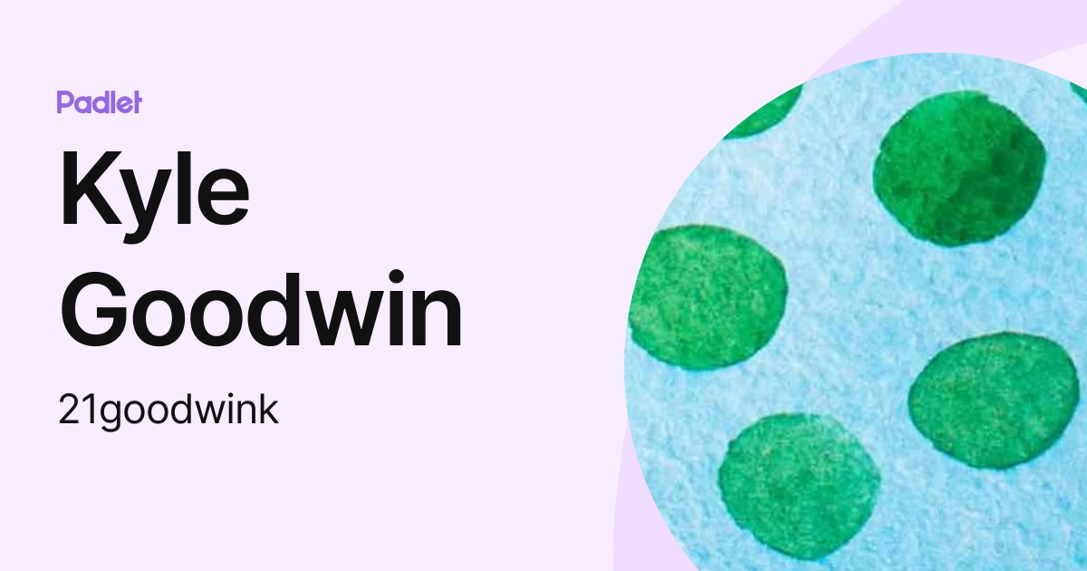 Kyle Goodwin (21goodwink) profile | Padlet