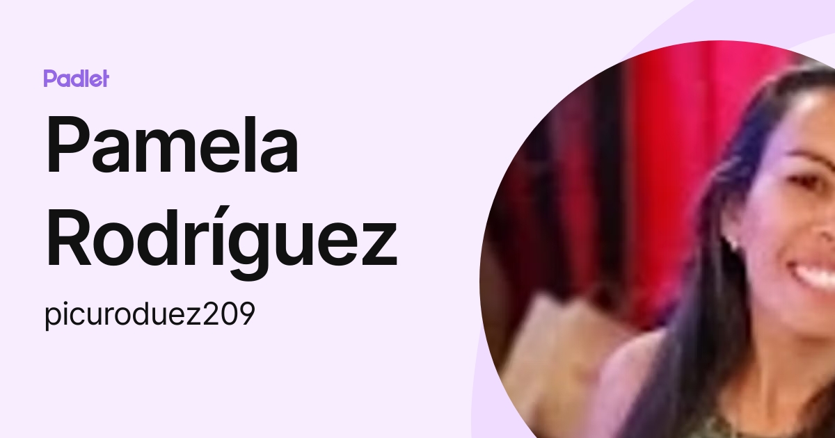 Pamela Rodríguez (picuroduez209) profile | Padlet