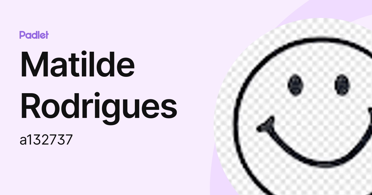 Matilde Rodrigues (a132737) profile | Padlet
