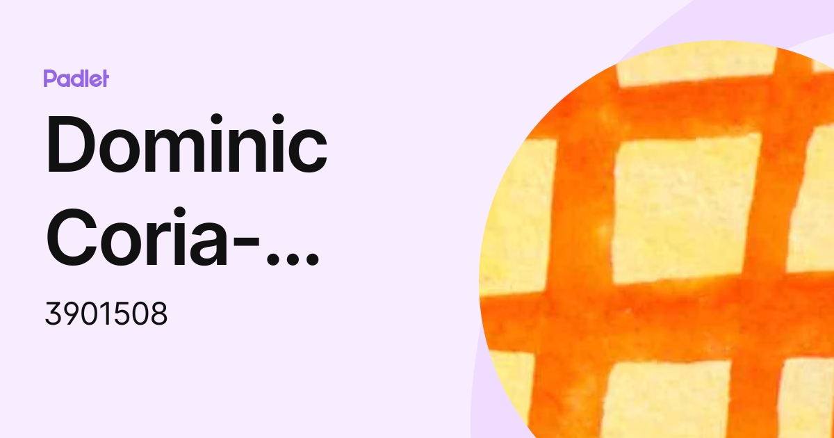 Dominic Coria-Trejo (3901508) profile | Padlet