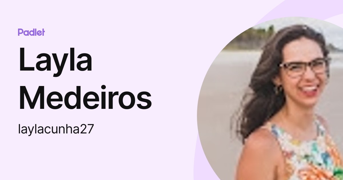 Layla Medeiros (laylacunha27) profile | Padlet