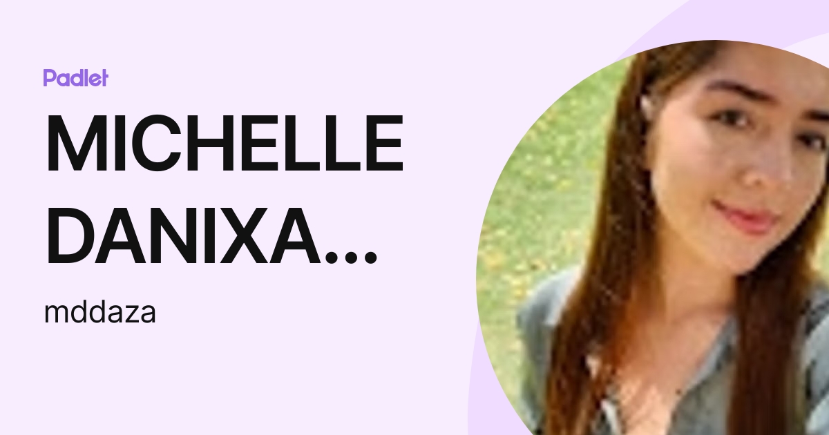 MICHELLE DANIXA DAZA GOMEZ (mddaza) profile | Padlet