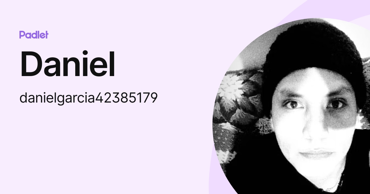 Daniel (danielgarcia42385179) profile | Padlet