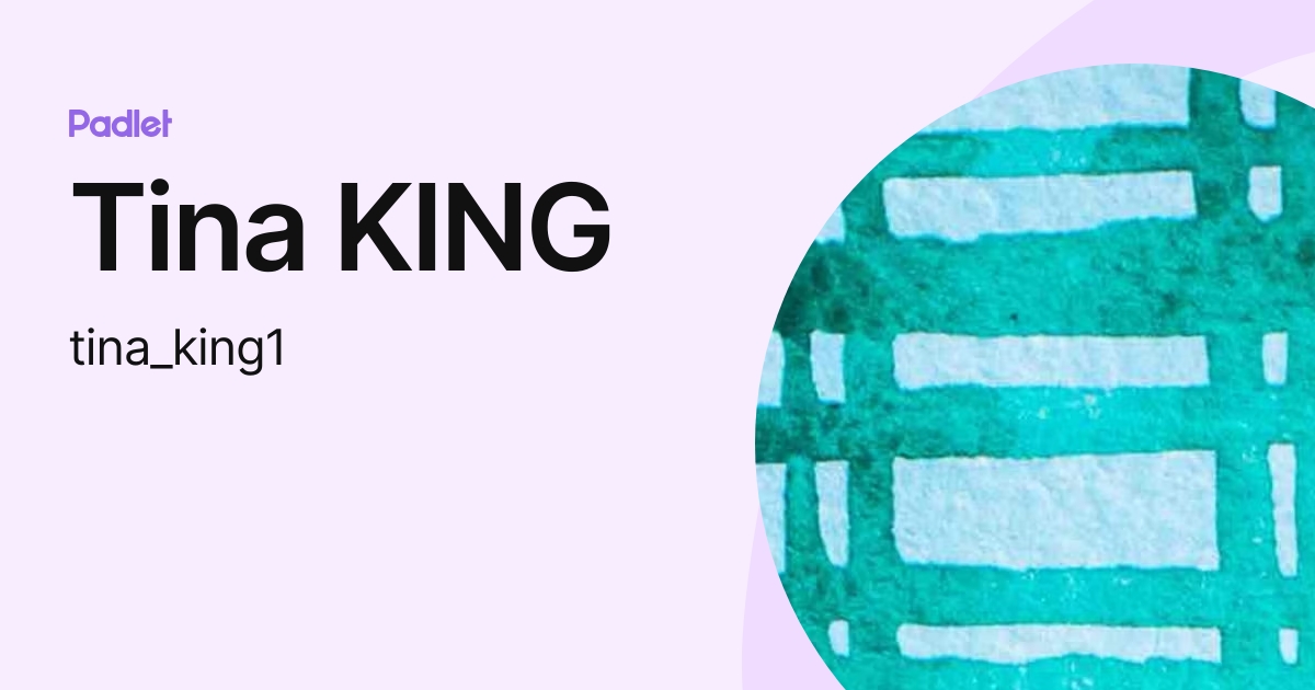 Tina KING (tina_king1) profile | Padlet