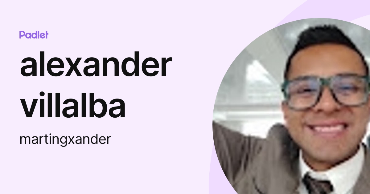 alexander villalba (martingxander) profile | Padlet