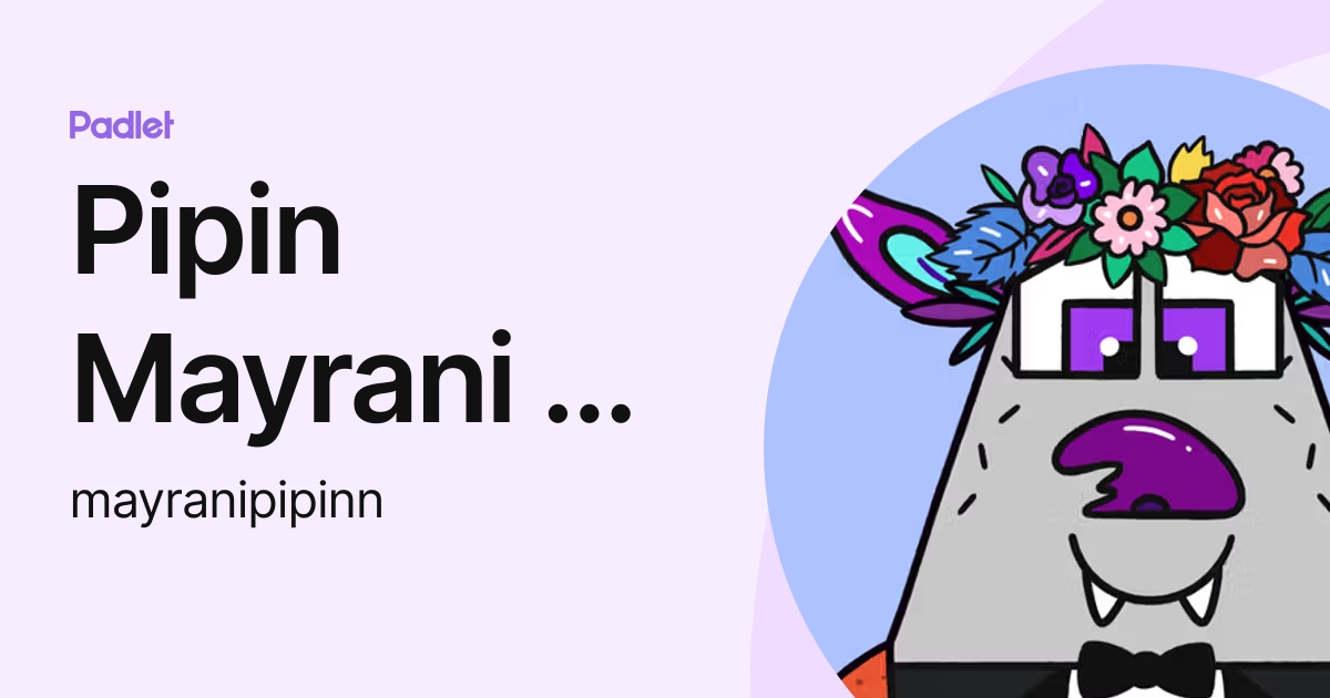 Pipin Mayrani L M (mayranipipinn) profile | Padlet