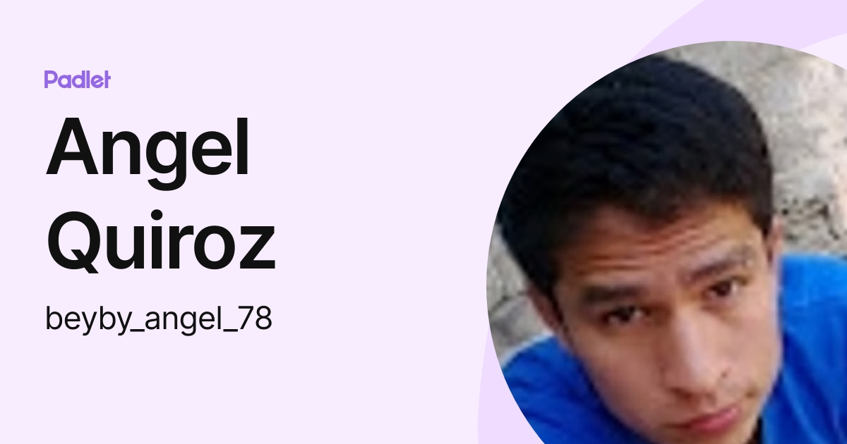 Angel Quiroz (beyby_angel_78) profile | Padlet
