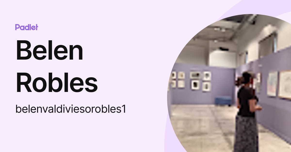 Belen Robles (belenvaldiviesorobles1) profile | Padlet