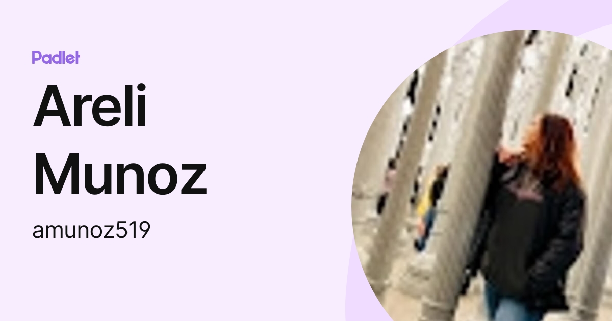 Areli Munoz (amunoz519) profile | Padlet