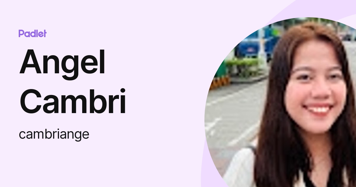 Angel Cambri (cambriange) profile | Padlet