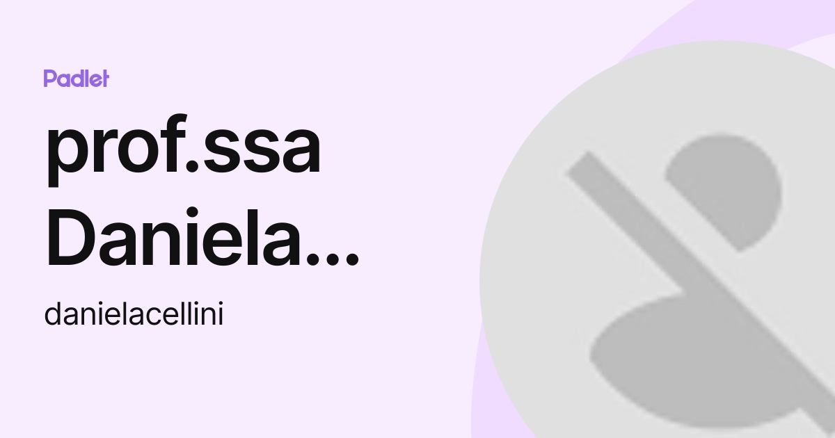 prof.ssa Daniela Cellini (danielacellini) profile | Padlet