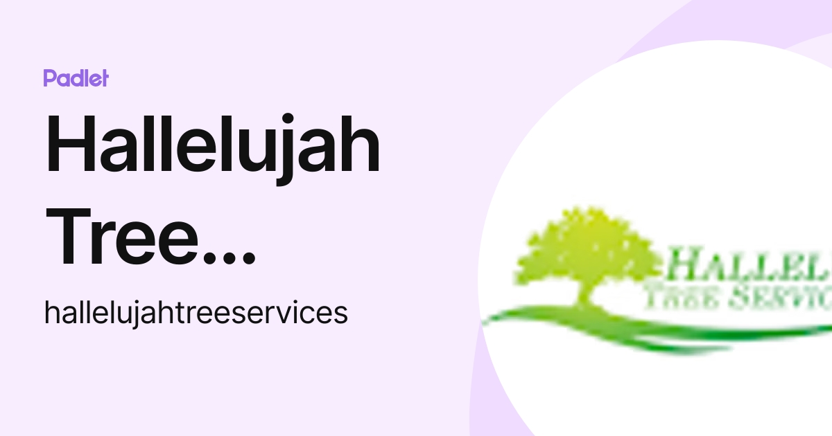 Hallelujah Tree Services (hallelujahtreeservices) profile | Padlet