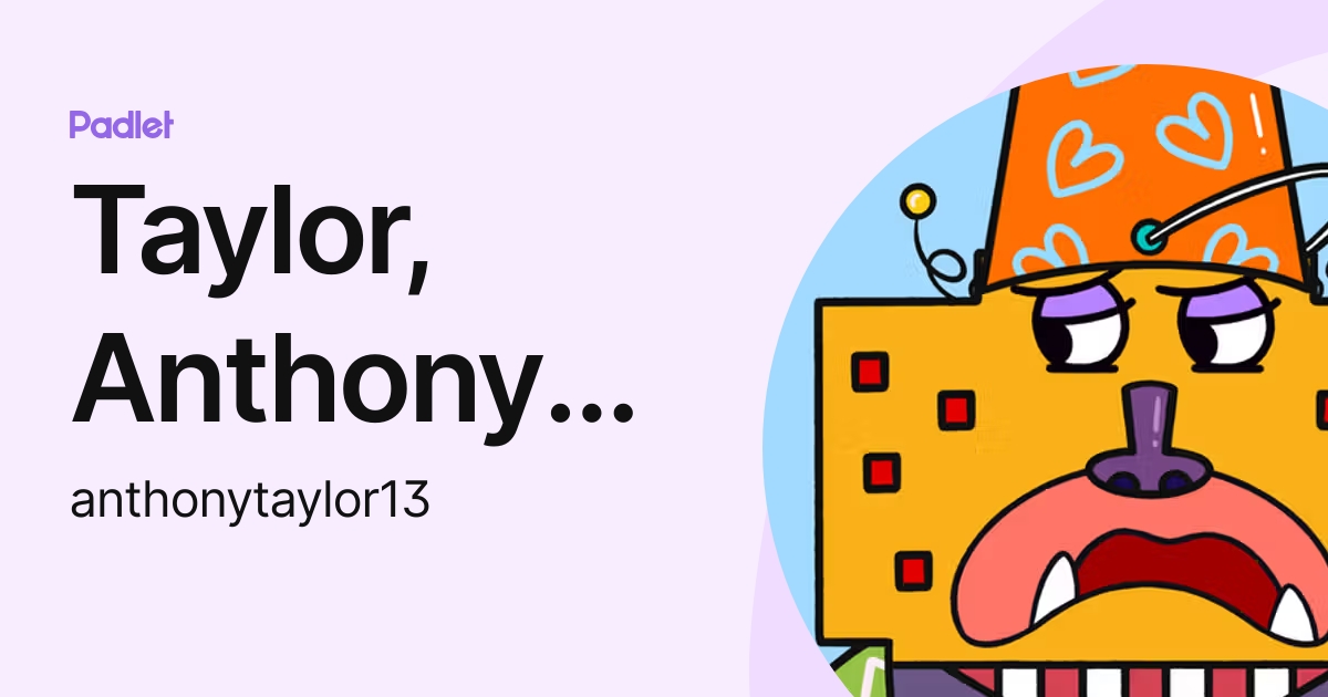 Taylor, Anthony (DCPS) (anthonytaylor13) profile | Padlet