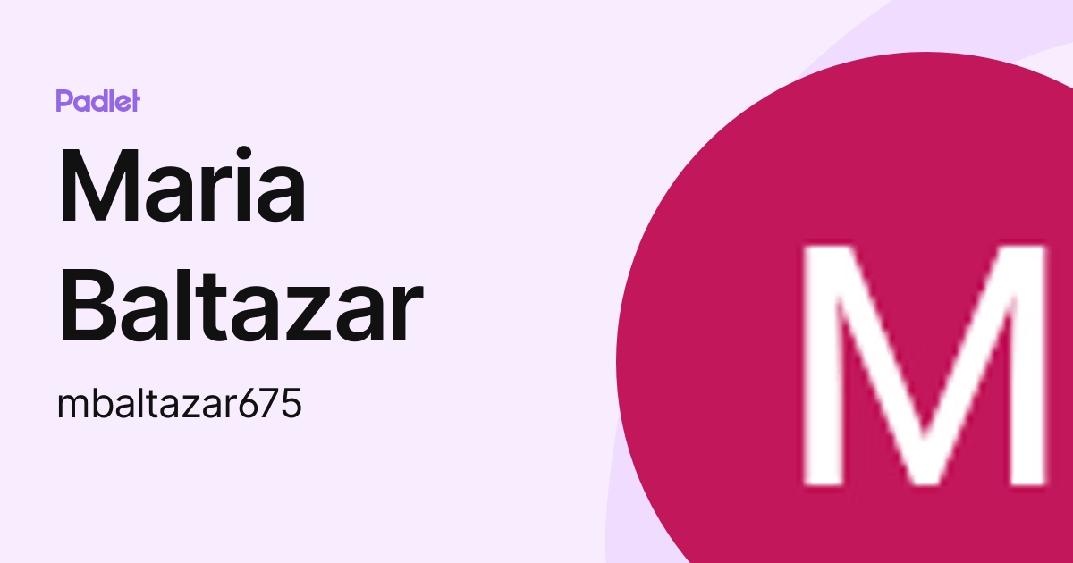 Maria Baltazar (mbaltazar675) profile | Padlet
