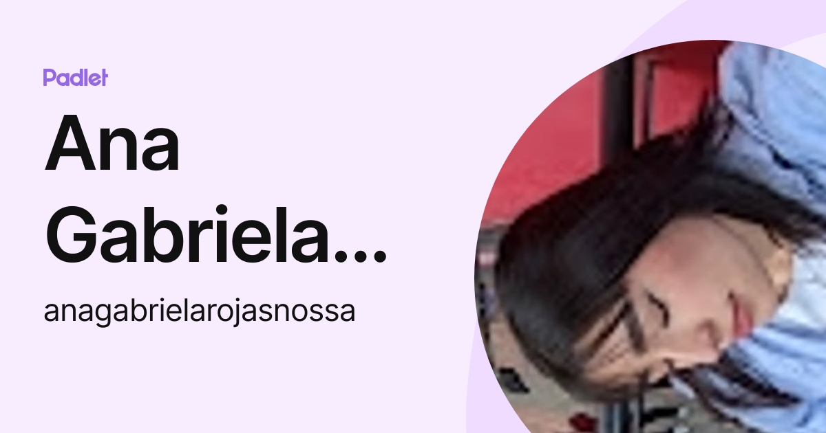 Ana Gabriela Rojas Nossa (anagabrielarojasnossa) profile | Padlet