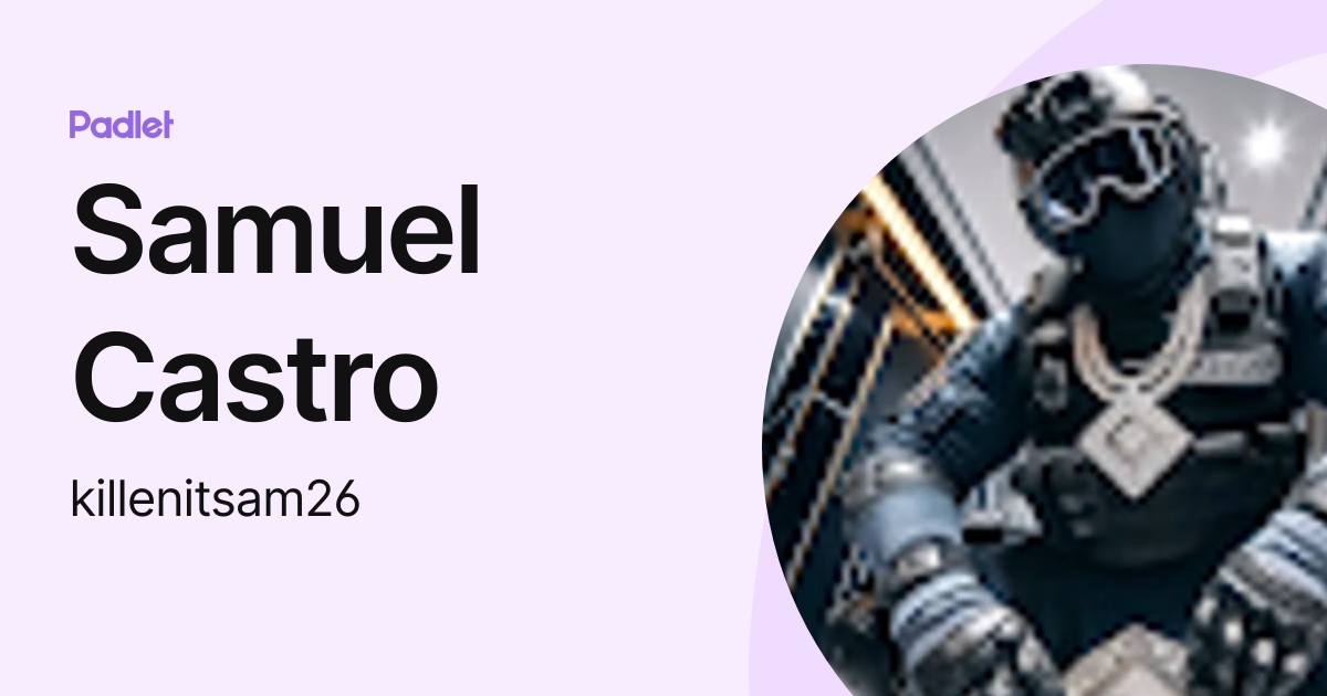 Samuel Castro (killenitsam26) profile | Padlet