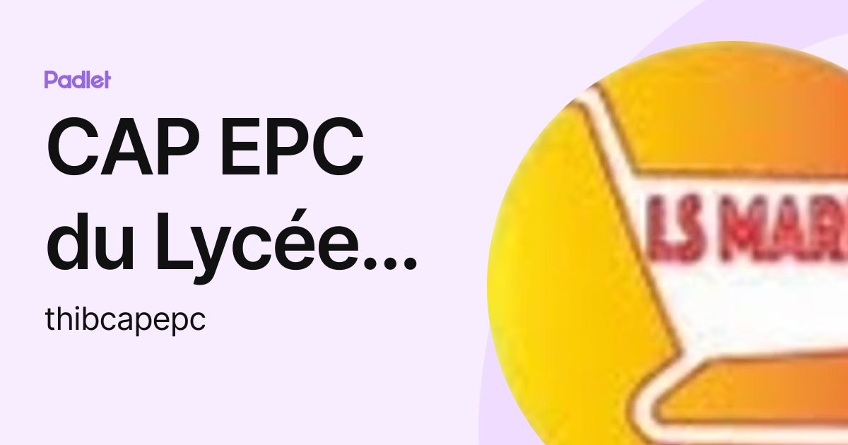 CAP EPC du Lycée Thibaut de Champagne - Provins (thibcapepc) profile | Padlet