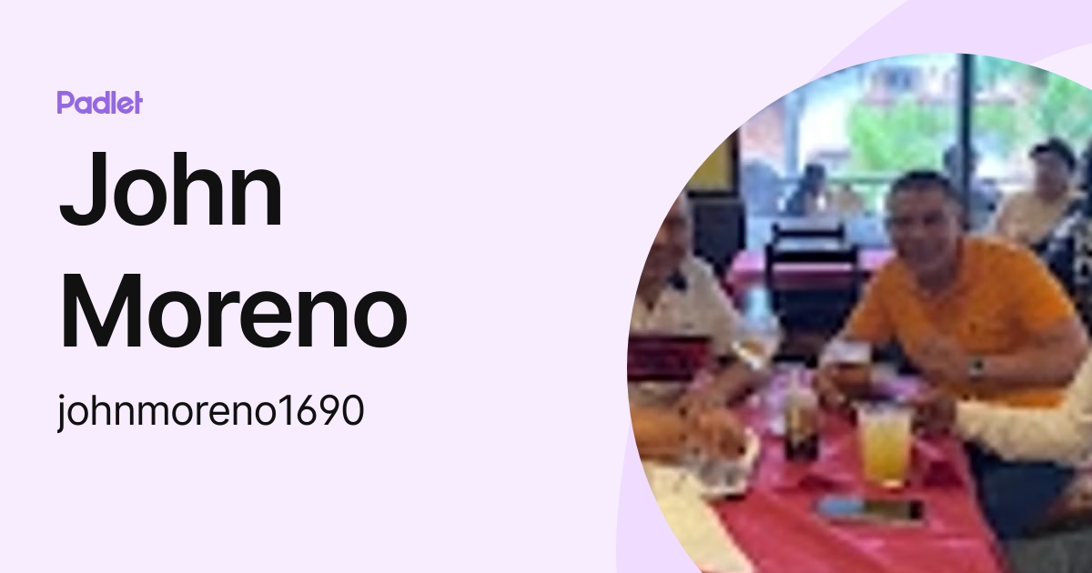 John Moreno (johnmoreno1690) profile | Padlet