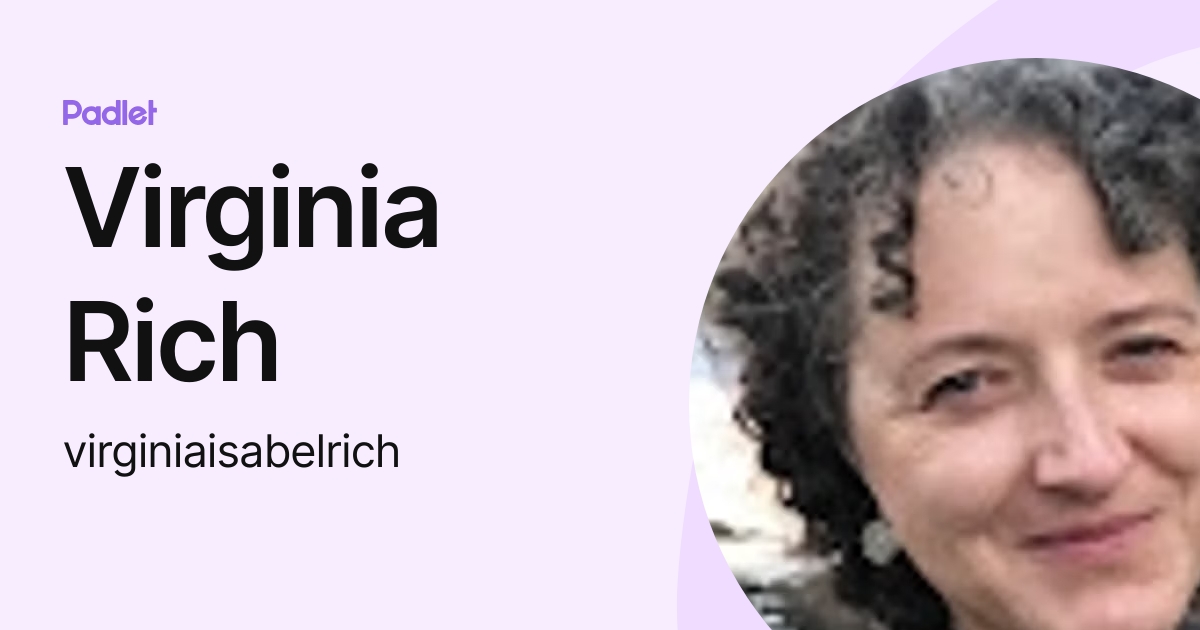 Virginia Rich (virginiaisabelrich) profile | Padlet