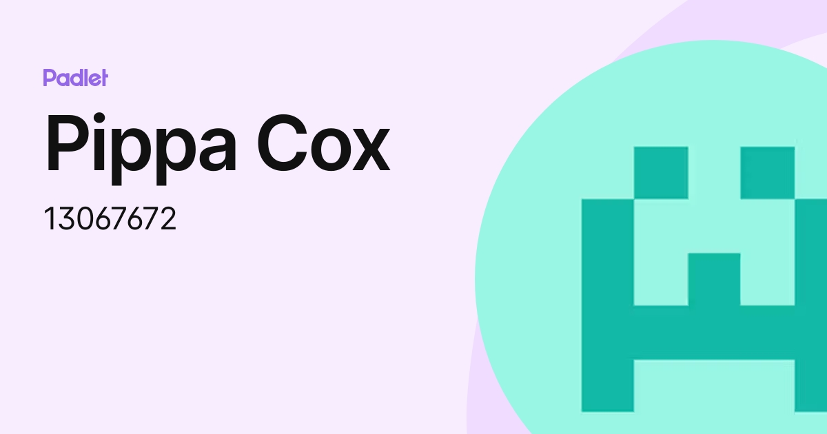 Pippa Cox (13067672) profile | Padlet