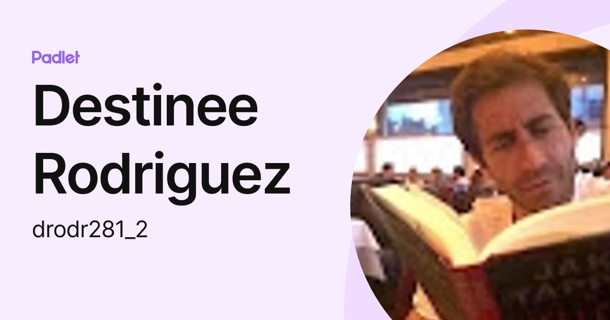 Destinee Rodriguez (drodr281_2) profile | Padlet