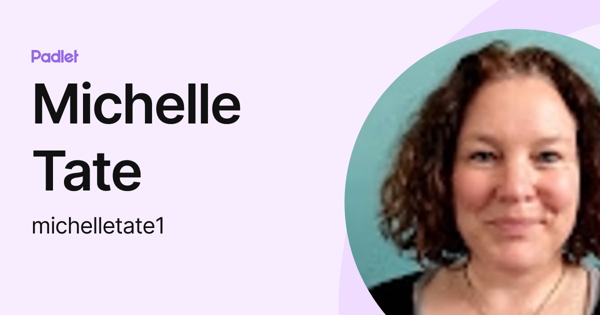 Michelle Tate (michelletate1) profile | Padlet