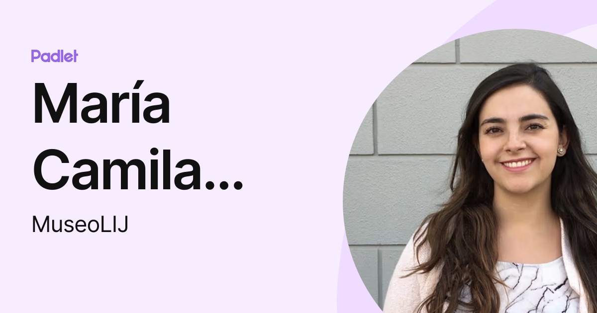 María Camila Monroy Simbaqueba (MuseoLIJ) profile | Padlet