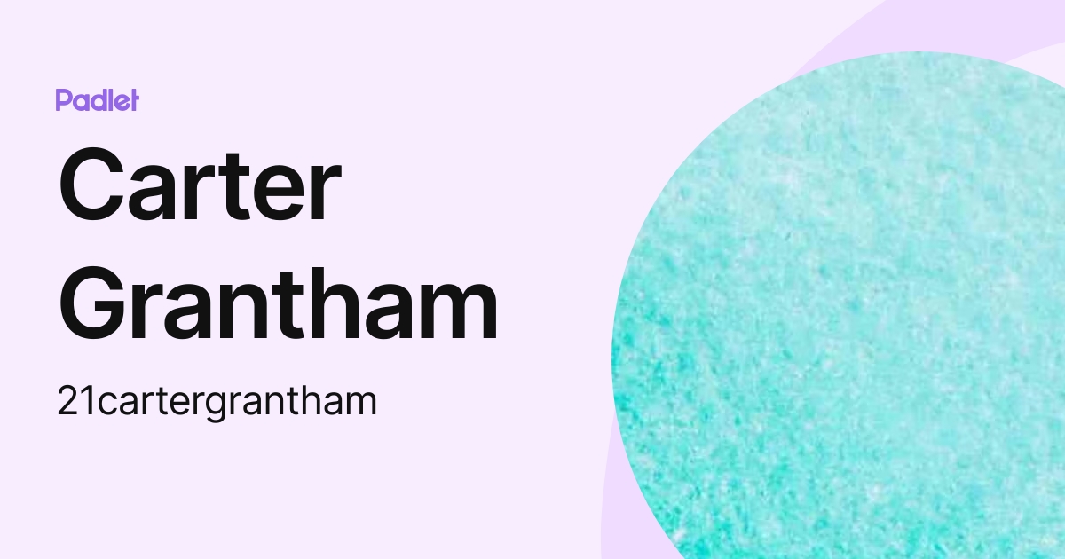 Carter Grantham (21cartergrantham) profile | Padlet