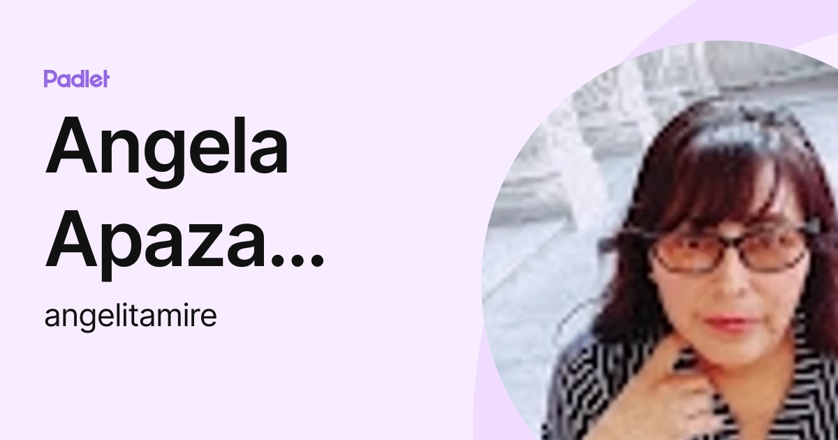 Angela Apaza Mejia (angelitamire) perfil | Padlet