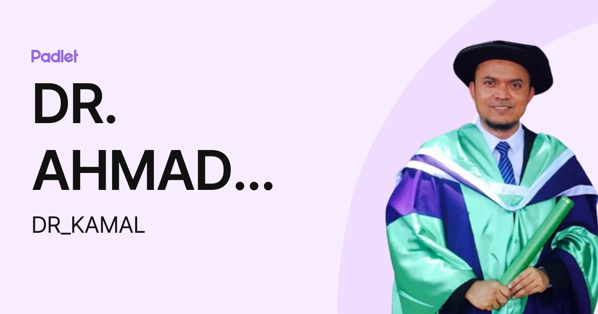 DR. AHMAD KAMAL B. ARIFFIN, KB.PA (DR_KAMAL) profile | Padlet