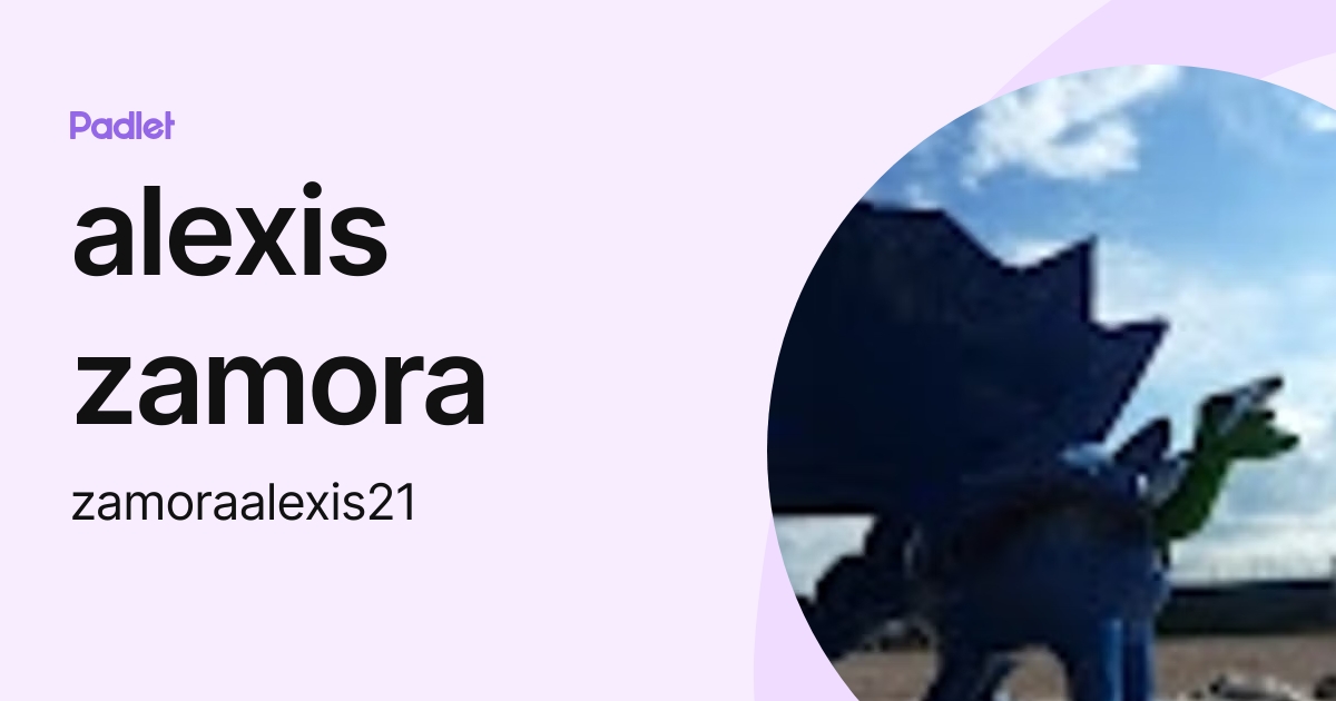 alexis zamora (zamoraalexis21) profile | Padlet