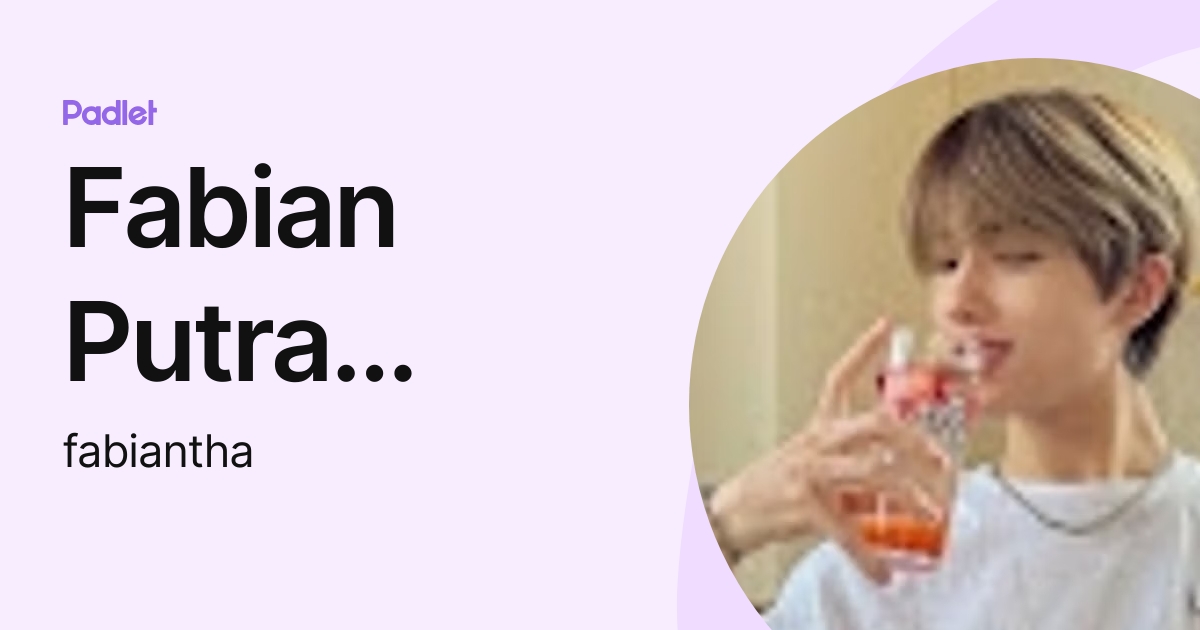Fabian Putra Athaya (fabiantha) profile | Padlet