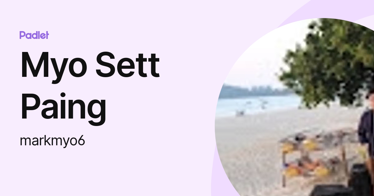 Myo Sett Paing (markmyo6) profile | Padlet
