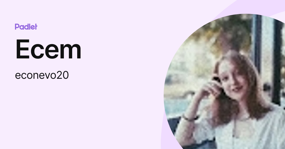 Ecem (econevo20) profile | Padlet