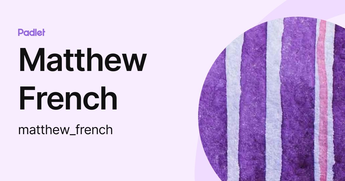 Matthew French (matthew_french) profile | Padlet