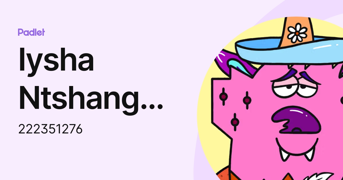 Iysha Ntshangana (222351276) profile | Padlet