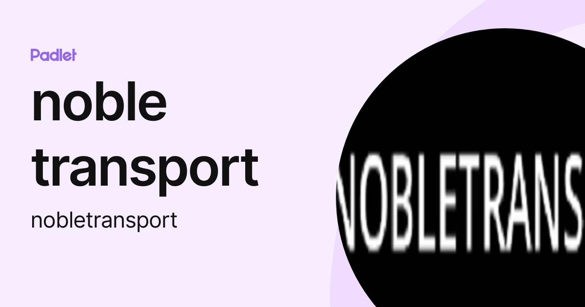 noble transport (nobletransport) profile | Padlet