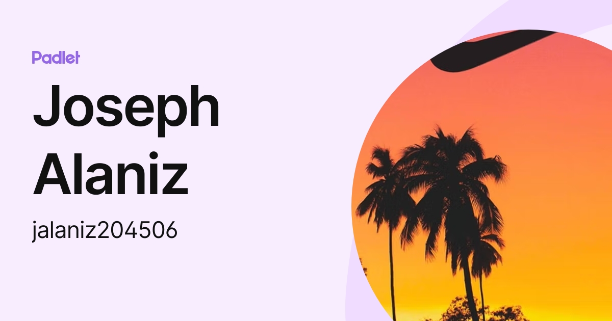 Joseph Alaniz (jalaniz204506) profile | Padlet