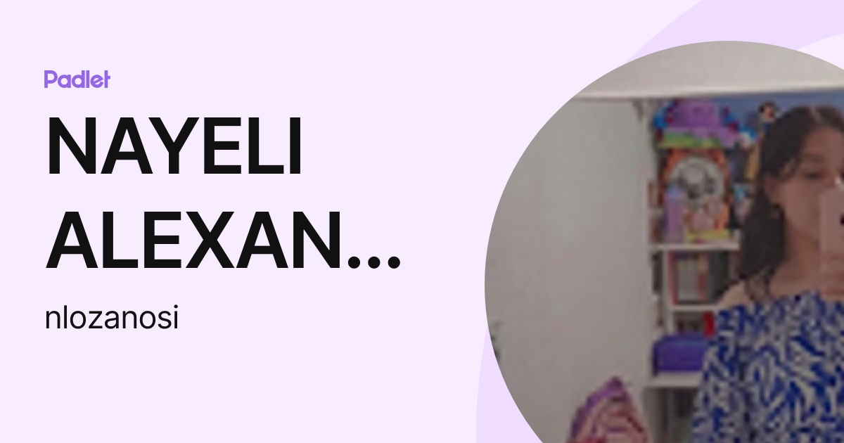 NAYELI ALEXANDRA LOZANO SIFUENTES (nlozanosi) profile | Padlet